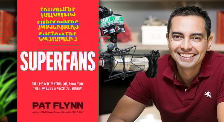 Thought Leader Pat Flynn Shares the Keys to Attracting Superfans